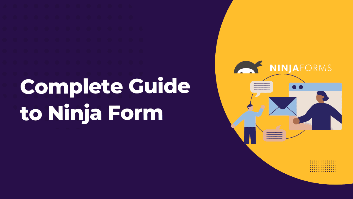 A Complete Guide to Using Ninja Forms in WordPress